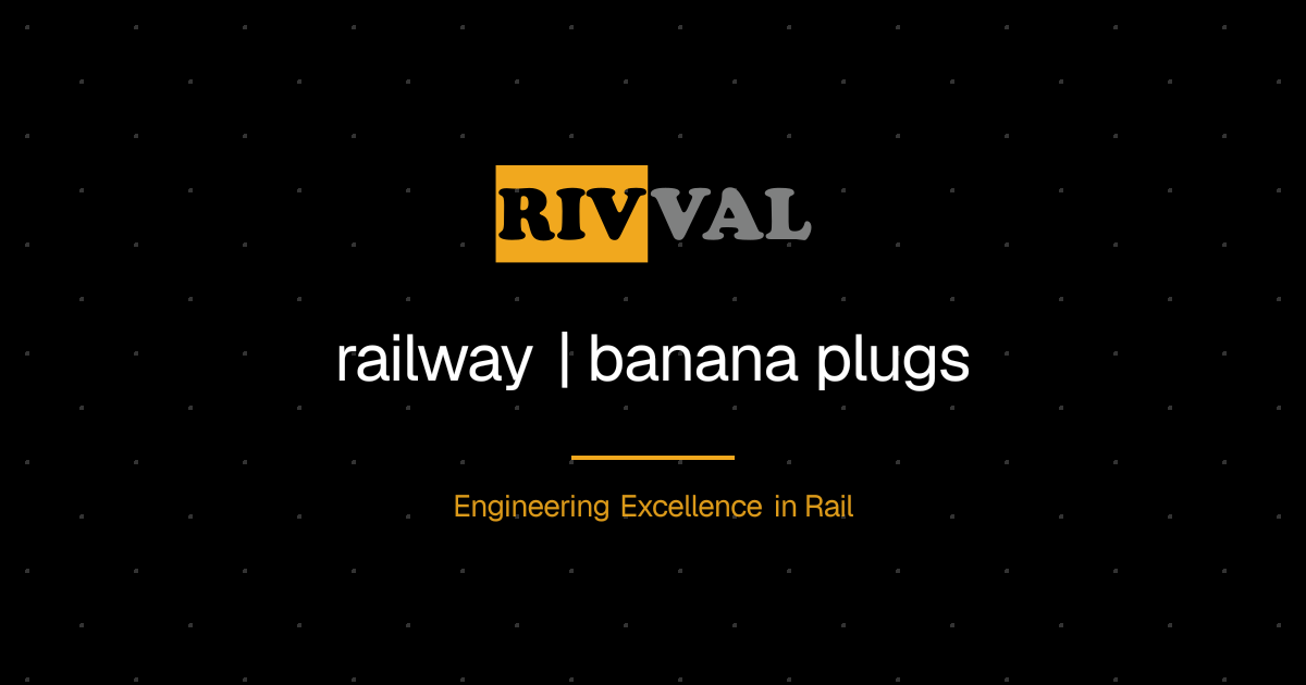 railway | banana plugs | RIVVAL LTD