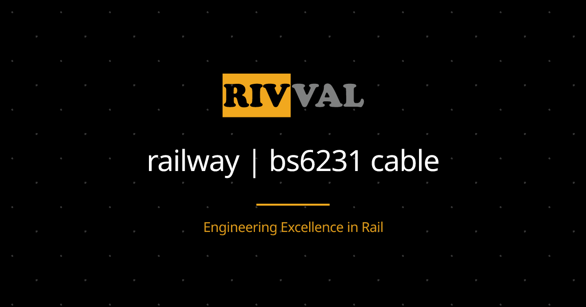 railway | bs6231 cable | RIVVAL LTD