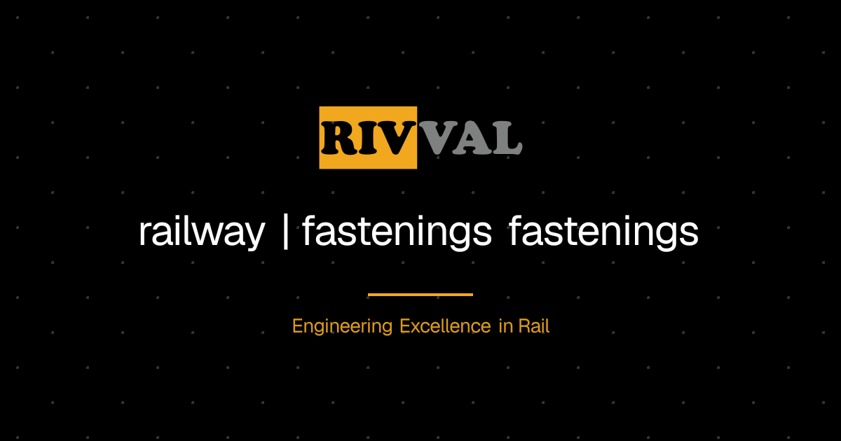 railway | fastenings fastenings | RIVVAL LTD