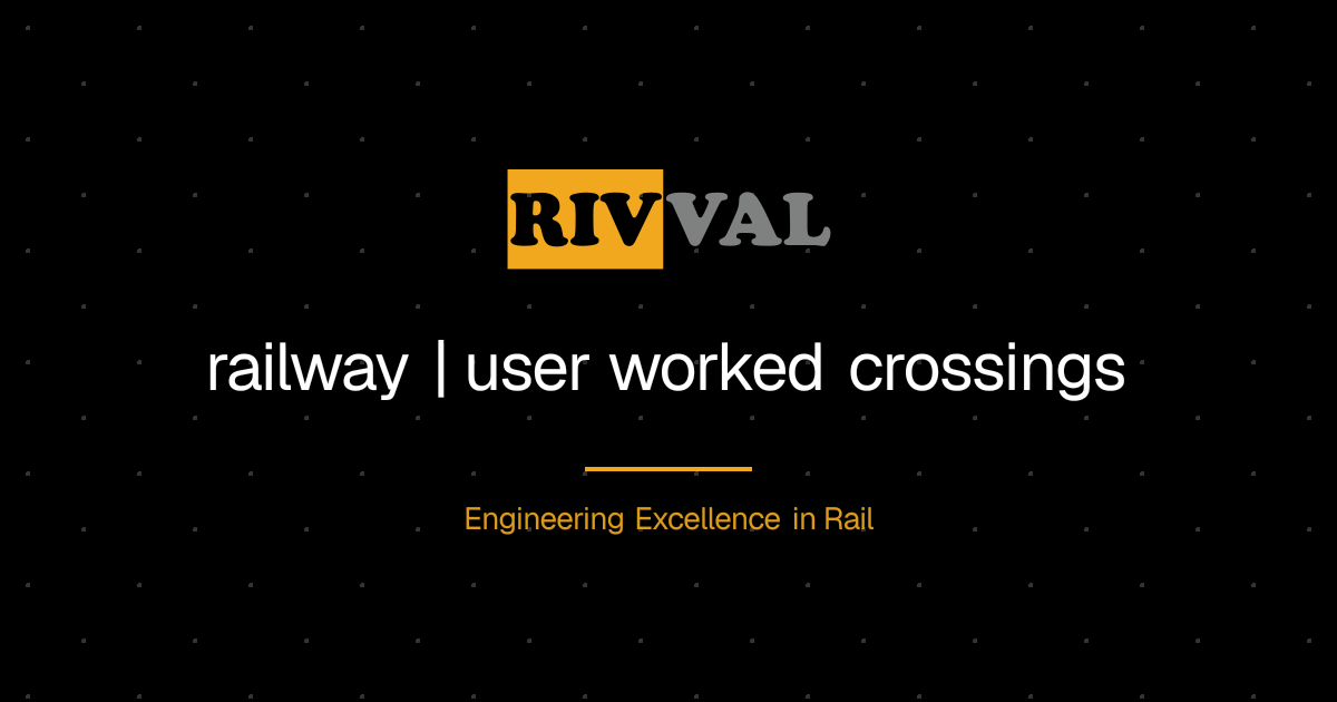 railway | user worked crossings | RIVVAL LTD